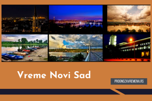 Vremenska Prognoza Novi Sad 7 Dana - Vremenska Prognoza